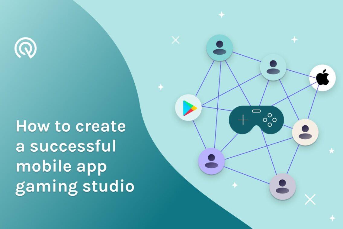 How to create a successful mobile app gaming studio in 2023